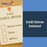 Credit Ratings Explained | Not A Credit Score - Debt.ca